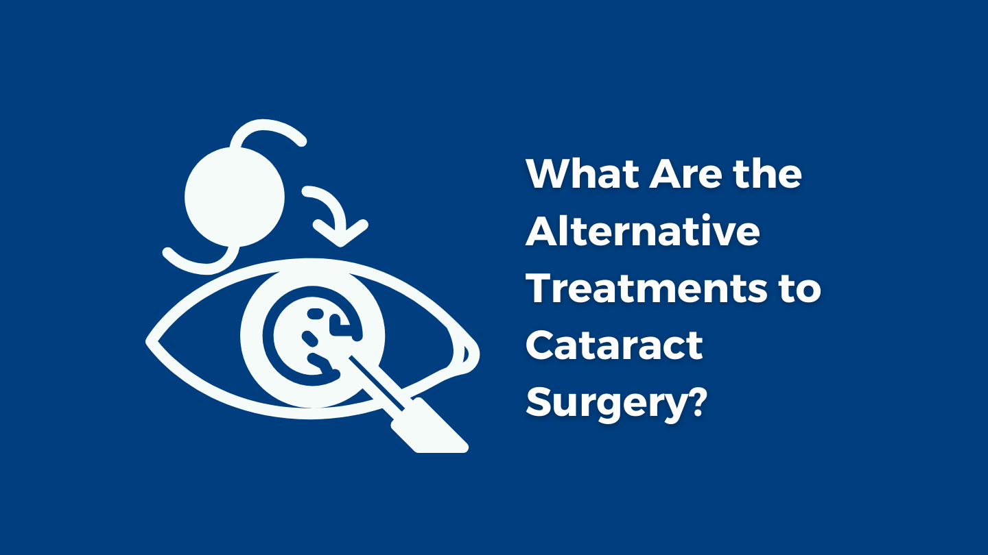 What Are the Alternative Treatments to Cataract Surgery? - Free State ...